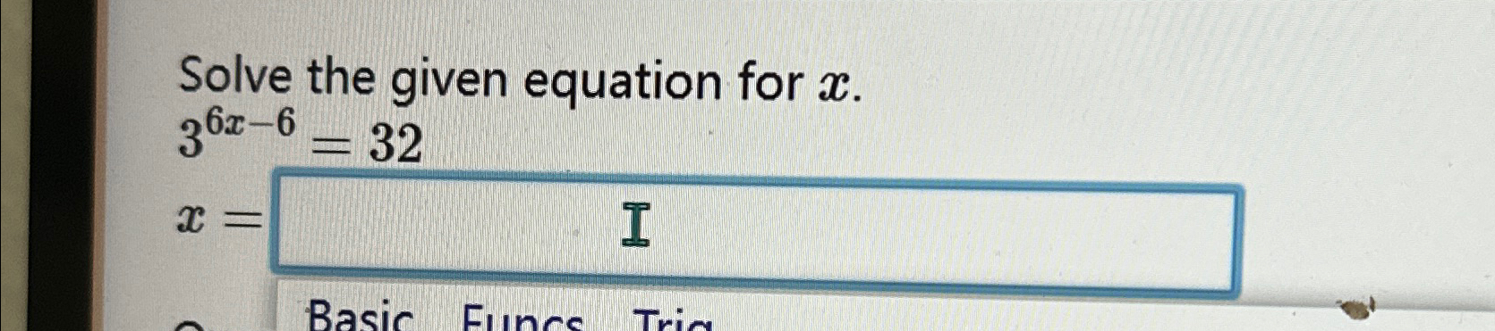 Solved Solve the given equation for x.36x-6=32x= | Chegg.com