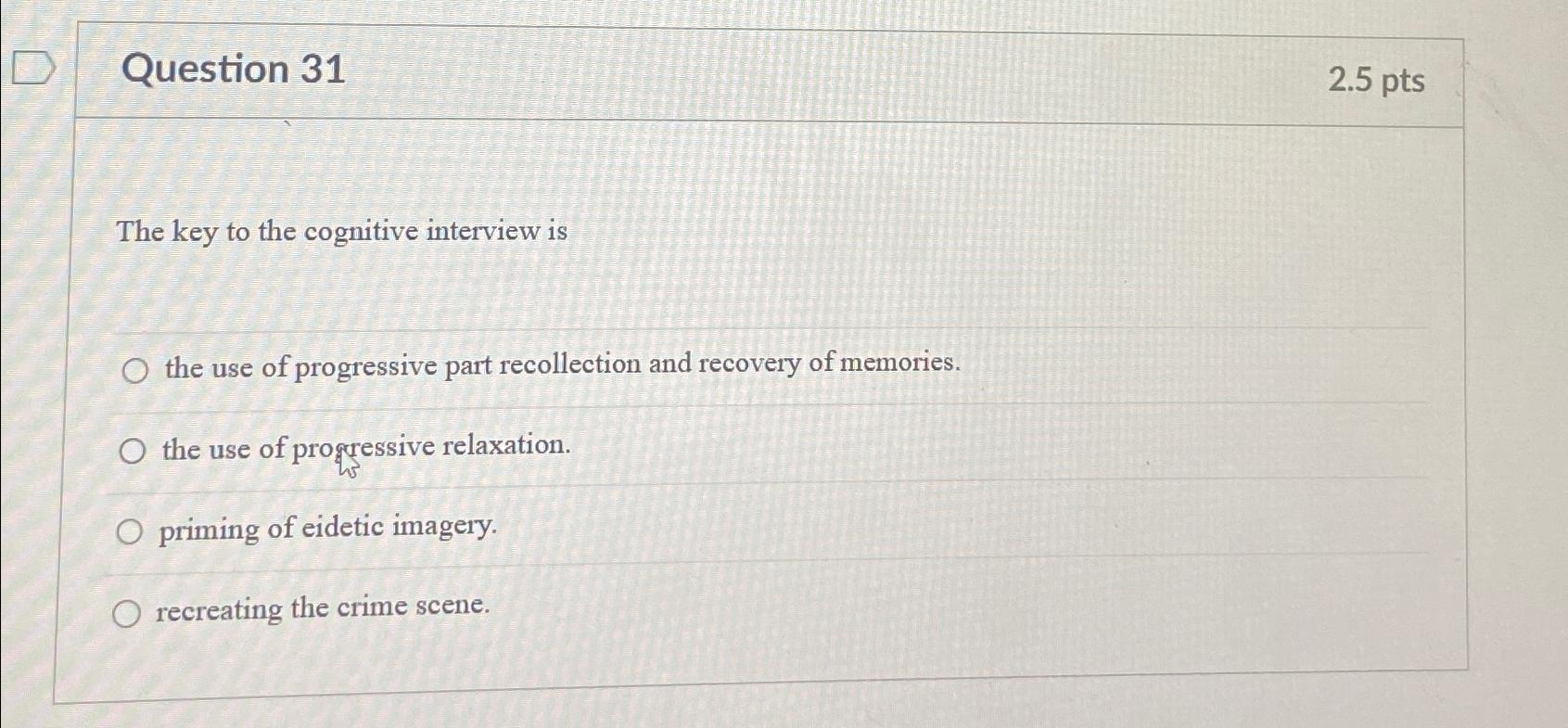 Solved Question 312.5ptsThe key to the cognitive interview | Chegg.com
