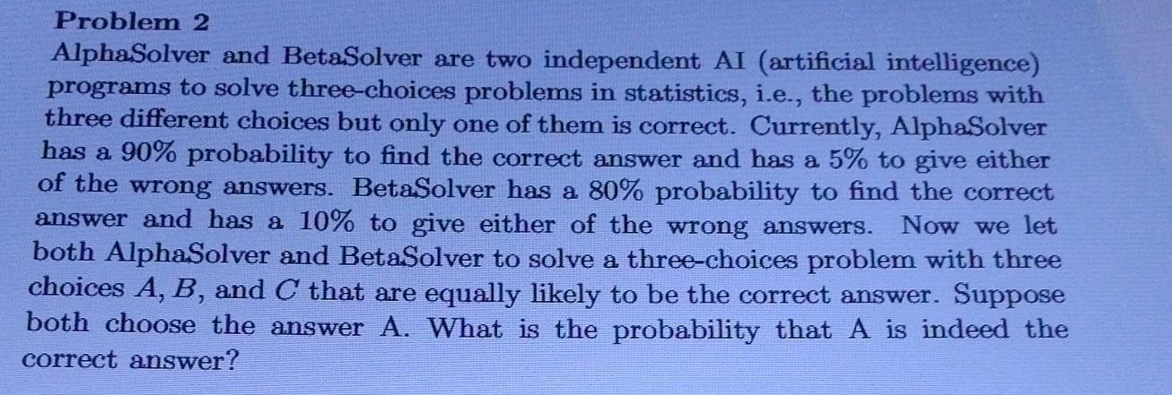 Solved Problem 2 Alpha Solver and BetaSolver are two | Chegg.com