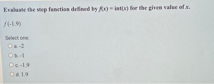 Solved Evaluate the step function defined by f(x) = int(x) | Chegg.com