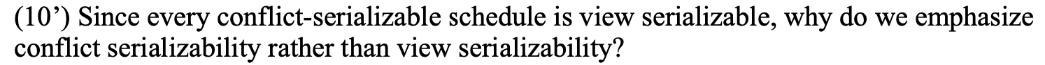 Solved (10') ﻿Since every conflict-serializable schedule is | Chegg.com