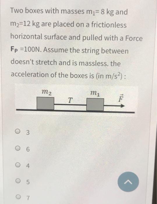 Solved Two boxes with masses mi=8 kg and m2=12 kg are placed | Chegg.com