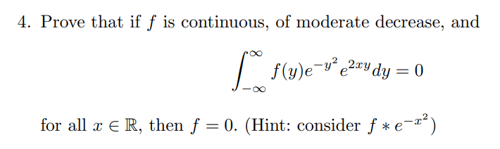 Solved 4. Prove that if f is continuous, of moderate | Chegg.com
