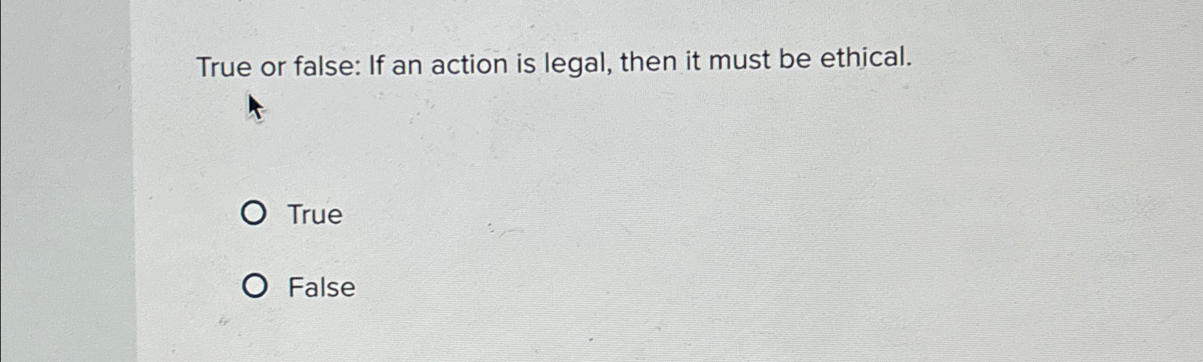 Solved True or false: If an action is legal, then it must be | Chegg.com
