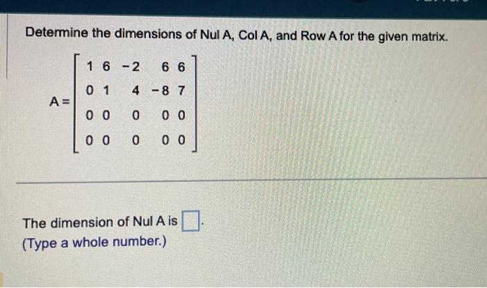 Solved Determine the dimensions of Nul A, Col A, and Row A | Chegg.com