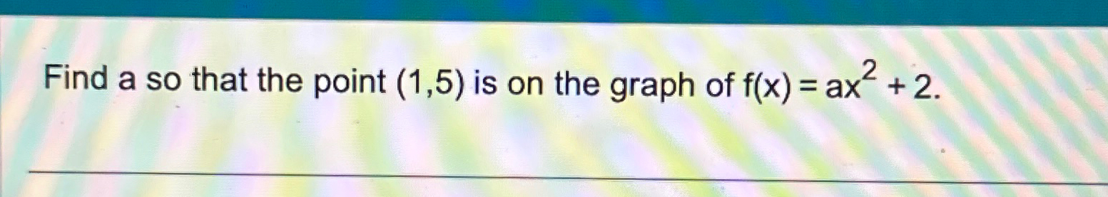 Solved Find a so that the point (1,5) ﻿is on the graph of | Chegg.com