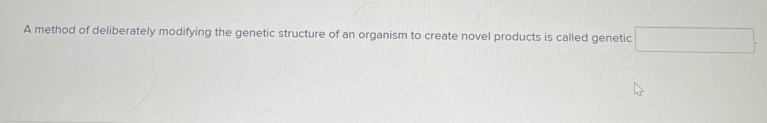 Solved A method of deliberately modifying the genetic | Chegg.com