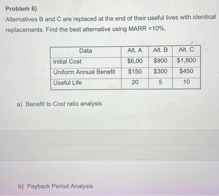 Solved Problem 6) Alternatives B and C are replaced at the | Chegg.com