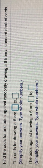 Solved Find the odds for and odds against randomly drawing a | Chegg.com