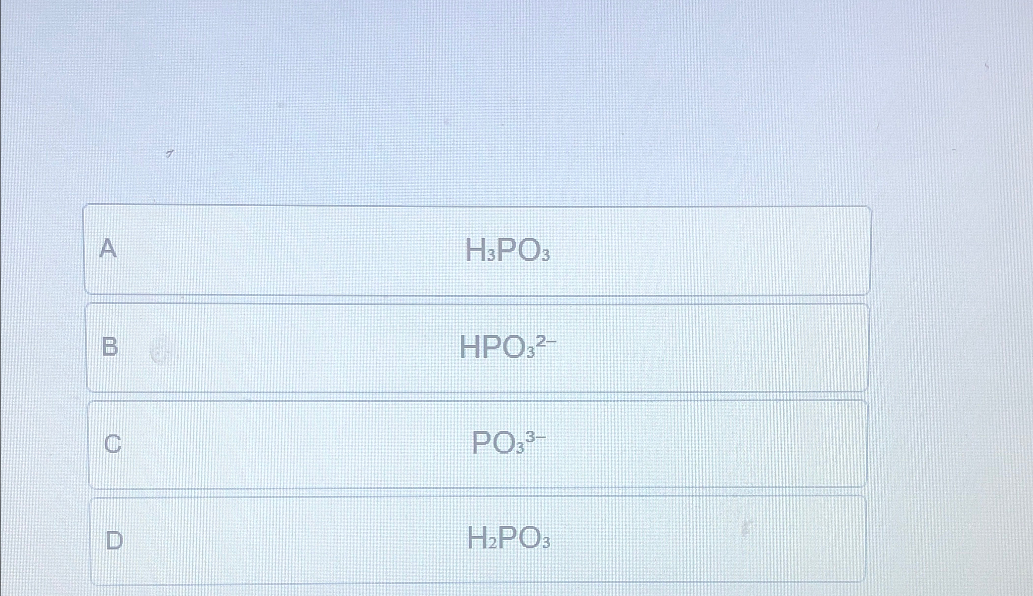 A H3PO3B HPO32-C PO33-D H2PO3 | Chegg.com