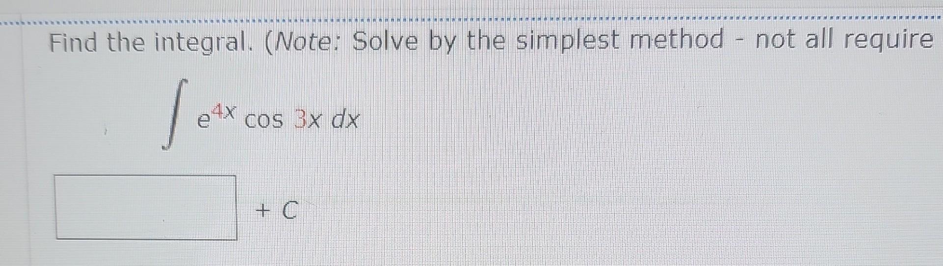 Solved Find the integral. (Note: Solve by the simplest | Chegg.com
