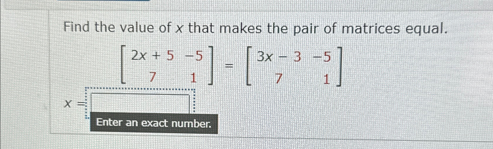 Solved Find the value of x ﻿that makes the pair of matrices | Chegg.com