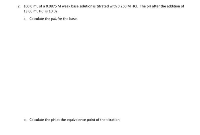 Solved 2. 100.0 mL of a 0.0875M weak base solution is | Chegg.com