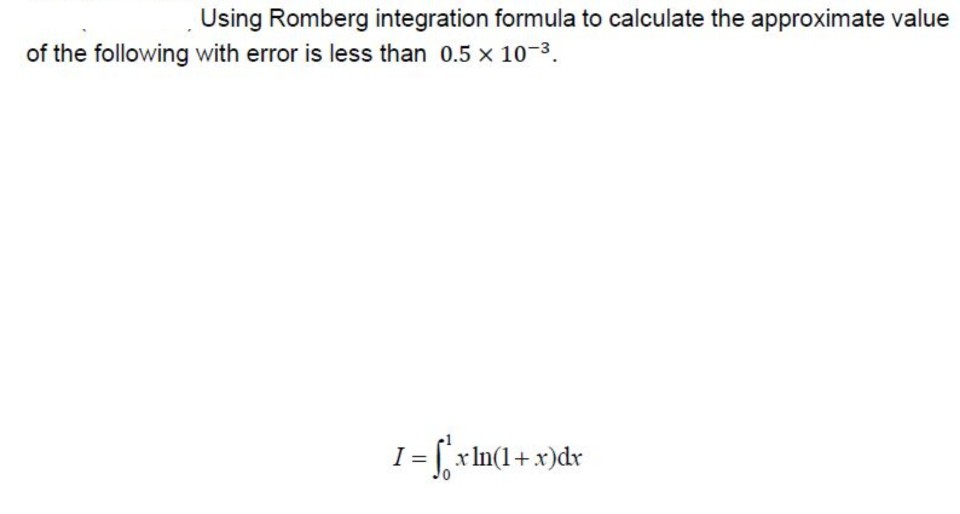 Solved Using Romberg integration formula to calculate the | Chegg.com