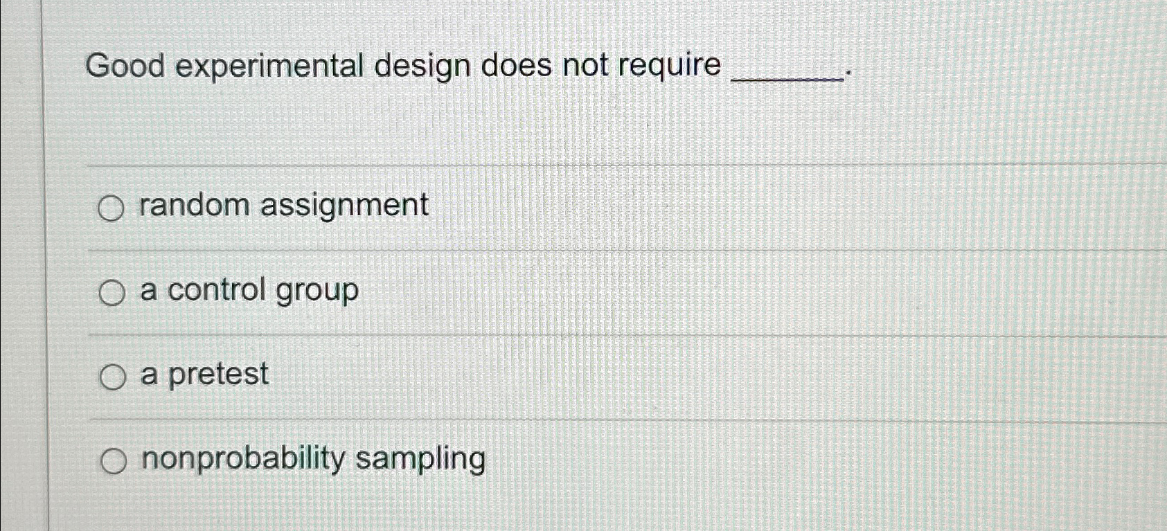Good experimental design does not requirerandom | Chegg.com