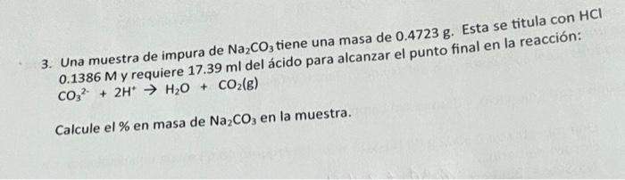 Solved A sample of impure of NazCO has a mass of 0.4723 g. | Chegg.com