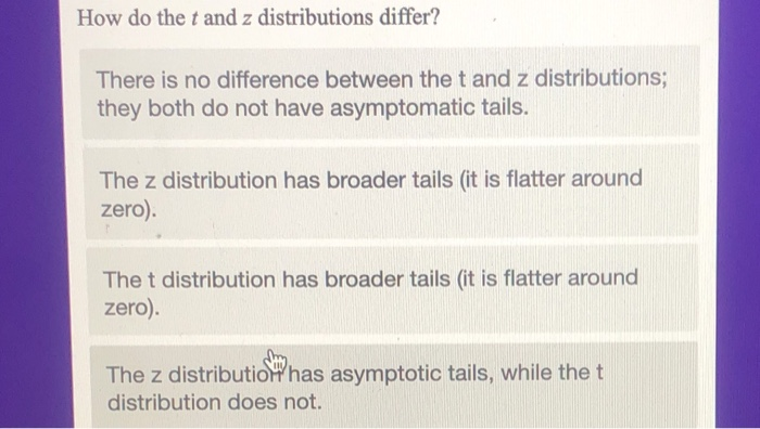 Solved How do the t and z distributions differ? There is no | Chegg.com