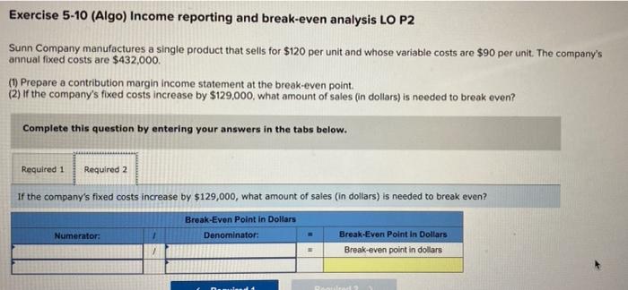 Solved Exercise 5-10 (Algo) Income reporting and break-even | Chegg.com