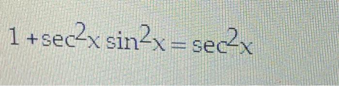 Solved 1 +sec2x sin2x=secx E- | Chegg.com