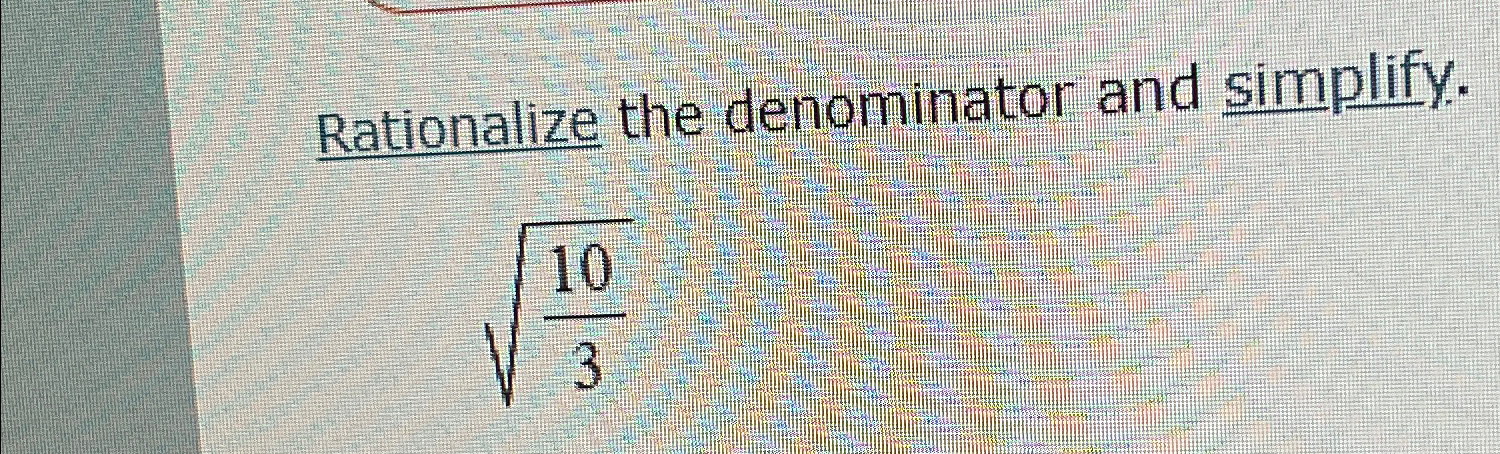 Solved Rationalize the denominator and simplify.1032 | Chegg.com