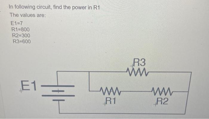 Solved In following circuit, find the power in R1 The values | Chegg.com