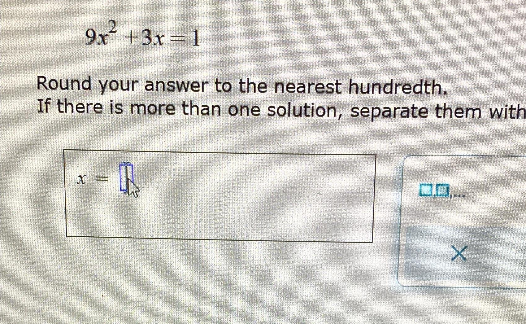Solved 9x2+3x=1Round your answer to the nearest hundredth. | Chegg.com