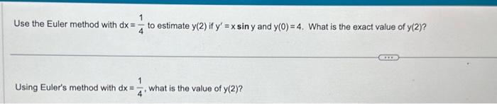Solved Use the Euler method with dx=41 to estimate y(2) if | Chegg.com
