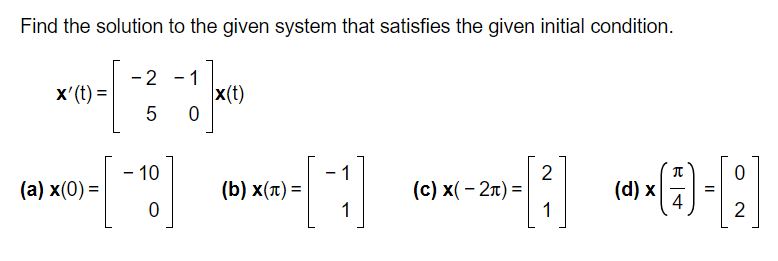 Solved Find the solution to the given system that satisfies | Chegg.com