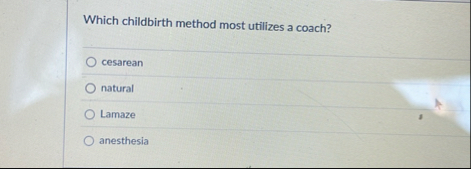 Solved Which childbirth method most utilizes a | Chegg.com