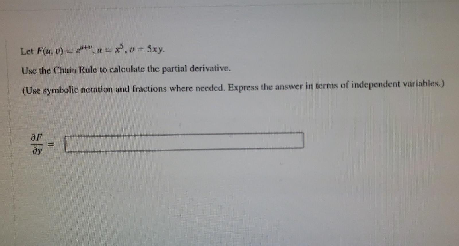 Solved Let F(u, v) = eu+v, u = x',v = 5xy. Use the Chain | Chegg.com