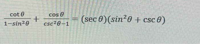 Solved 1−sin2θcotθ+csc2θ−1cosθ=(secθ)(sin2θ+cscθ) | Chegg.com