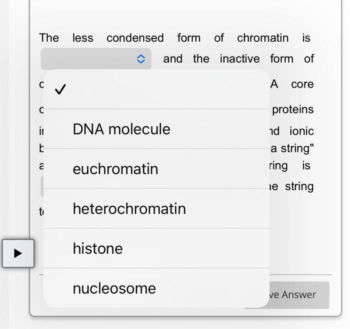 Solved The less condensed form of chromatin is and the | Chegg.com