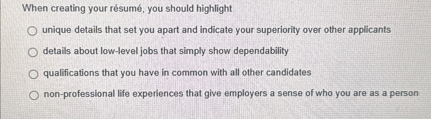 Solved When creating your résumé, ﻿you should | Chegg.com