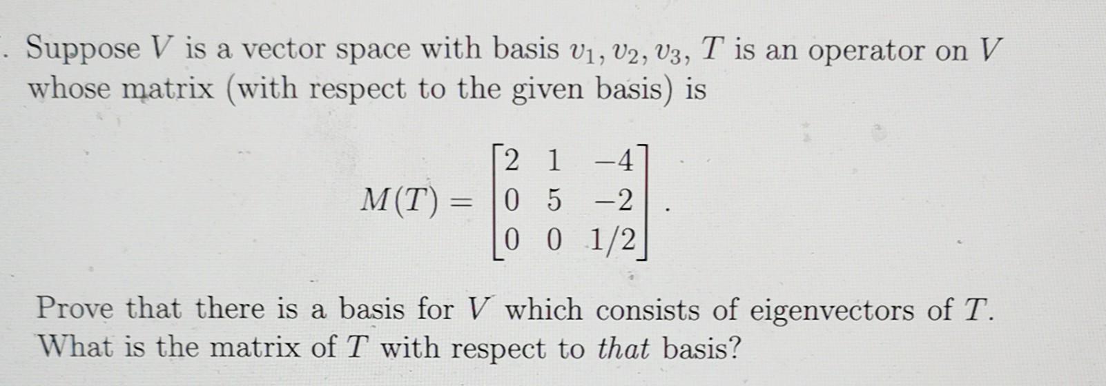 Solved Suppose V is a vector space with basis v1,v2,v3,T is | Chegg.com