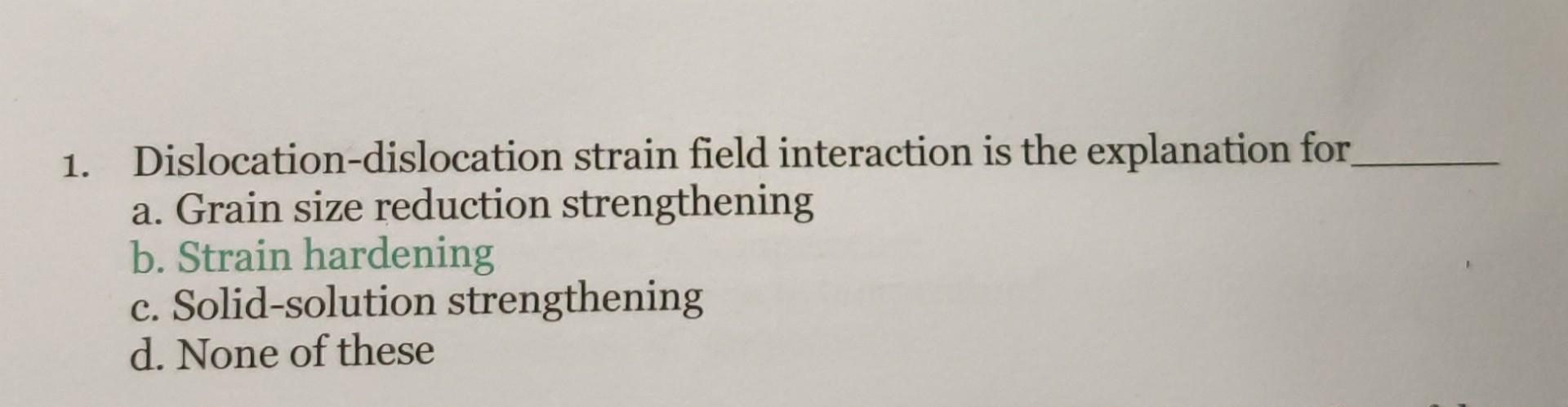Solved 1 Dislocation Dislocation Strain Field Interaction