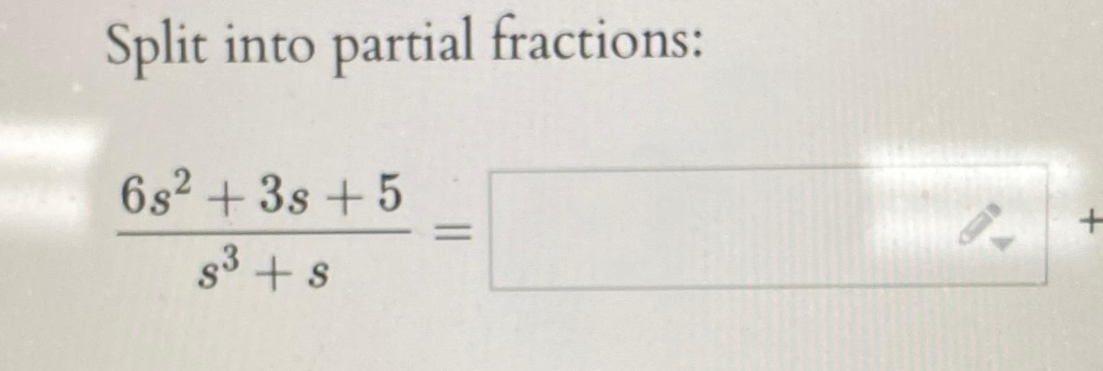 Solved Split into partial fractions:6s2+3s+5s3+s= | Chegg.com
