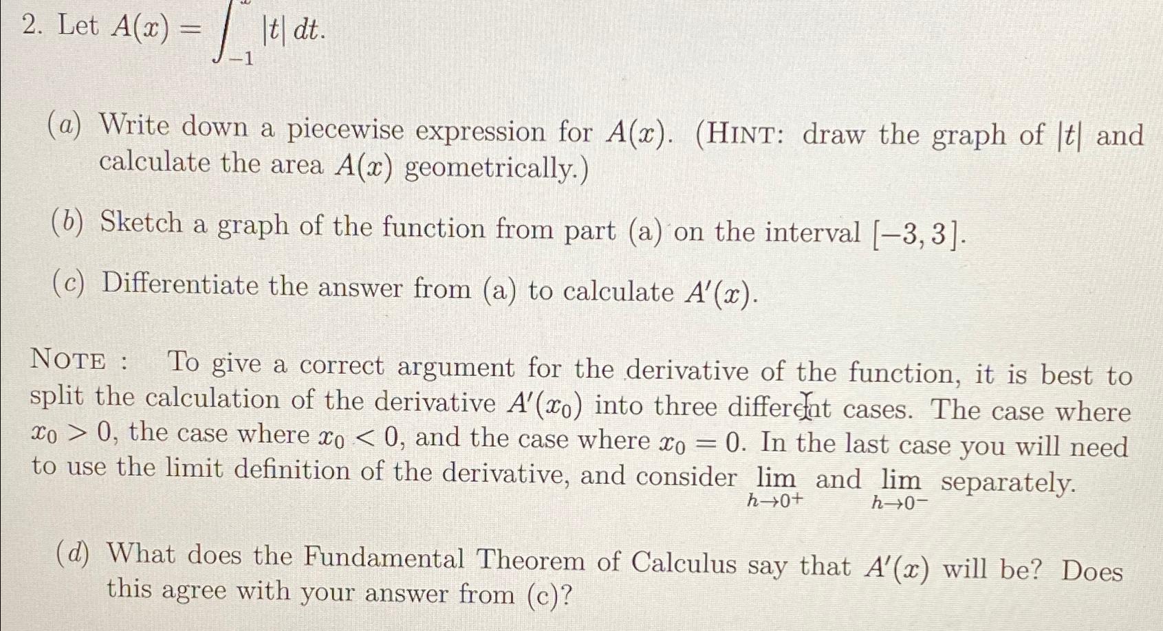Solved Let A(x)=∫-1∞|t|dt.(a) ﻿Write down a piecewise | Chegg.com