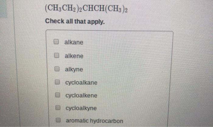 Solved (CH3CH2)2CHCH(CH3)2 Check all that apply. alkane | Chegg.com
