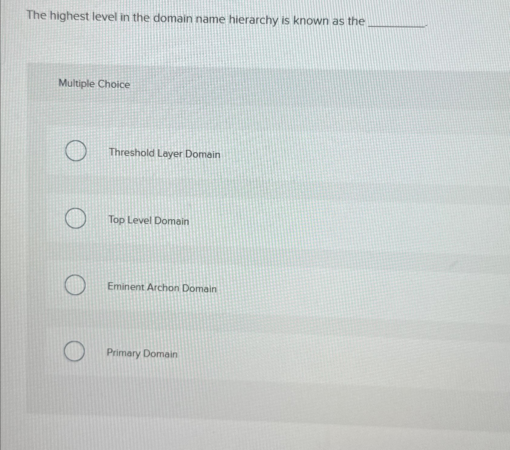 Solved The highest level in the domain name hierarchy is | Chegg.com