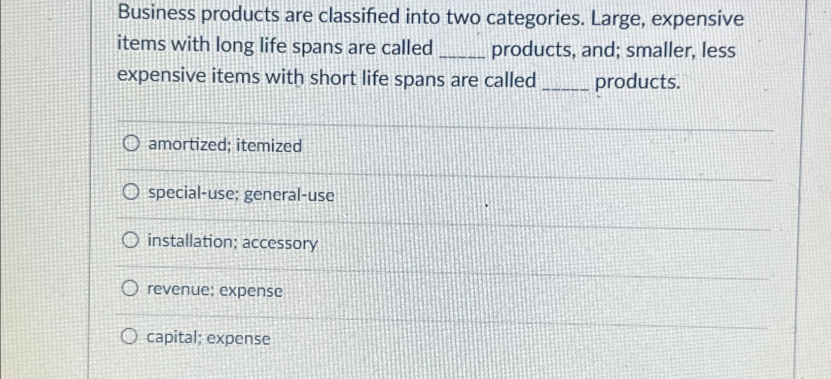 Solved Business products are classified into two categories. | Chegg.com