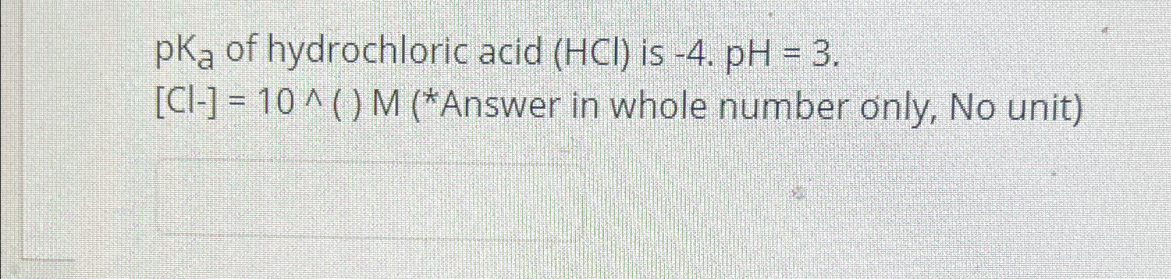 Solved pKa ﻿of hydrochloric acid (HCl) ﻿is | Chegg.com