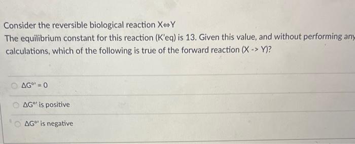 Solved Consider the reversible biological reaction X⇔Y The | Chegg.com