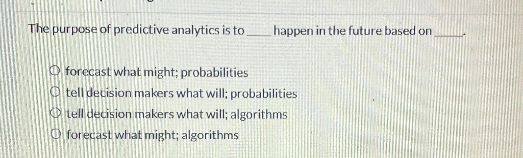 Solved The purpose of predictive analytics is to happen in | Chegg.com