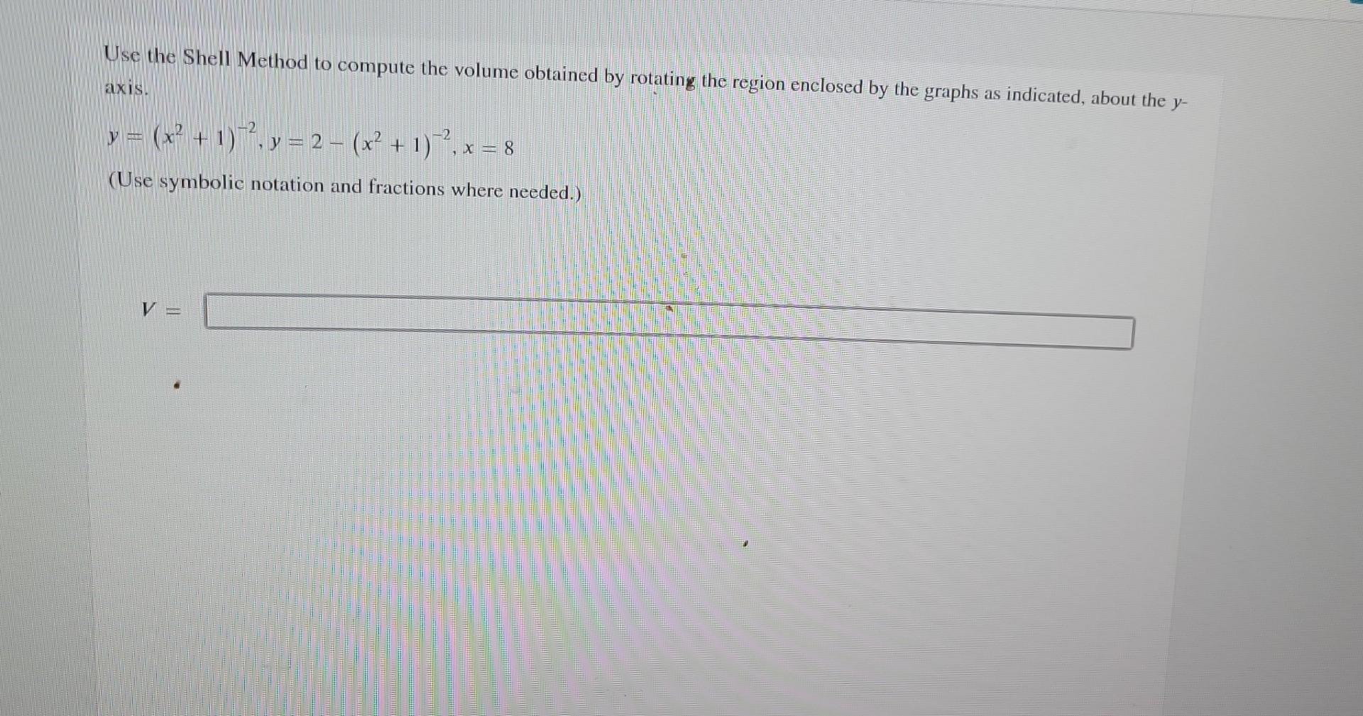 Solved Use the Shell Method to compute the volume obtained | Chegg.com
