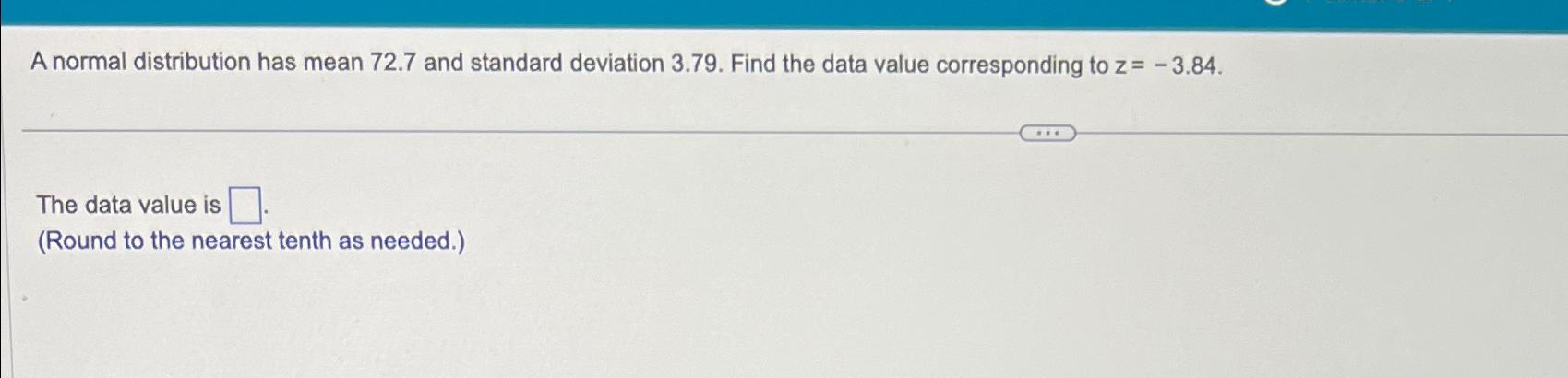 Solved A Normal Distribution Has Mean 72 7 ﻿and Standard