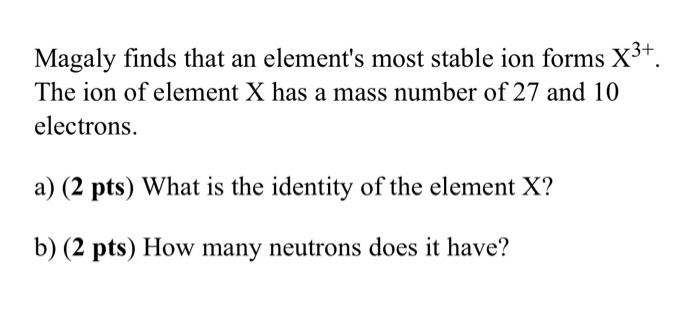 Solved Magaly finds that an element's most stable ion forms | Chegg.com