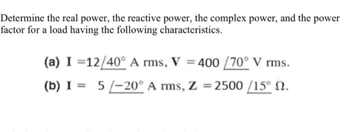 Solved Determine the real power, the reactive power, the | Chegg.com