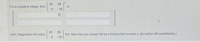 Solved In is a positive integer, then [16−428−16]n is (Hint: | Chegg.com