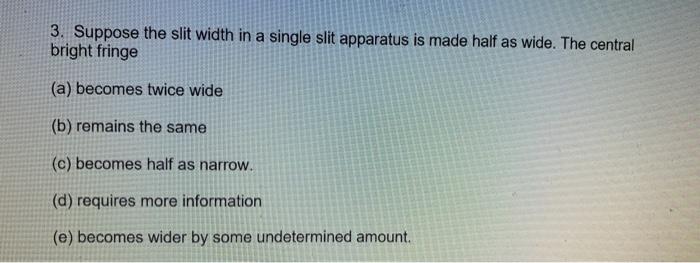 Solved 3. Suppose the slit width in a single slit apparatus | Chegg.com