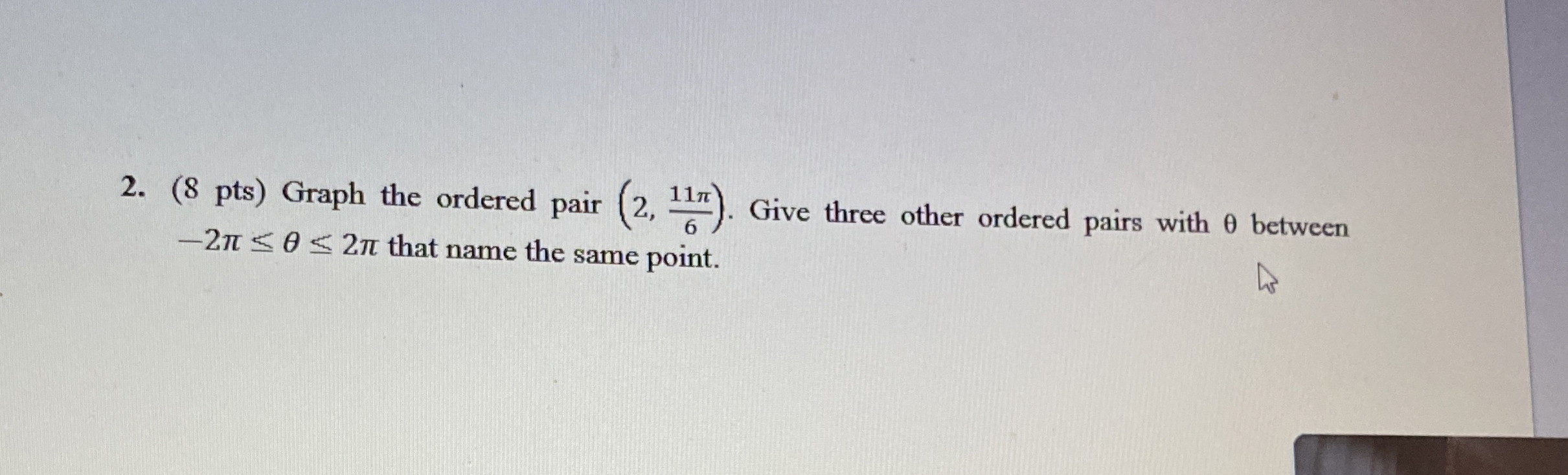 Solved ( 8 ﻿pts ) ﻿Graph the ordered pair (2,11π6). ﻿Give | Chegg.com